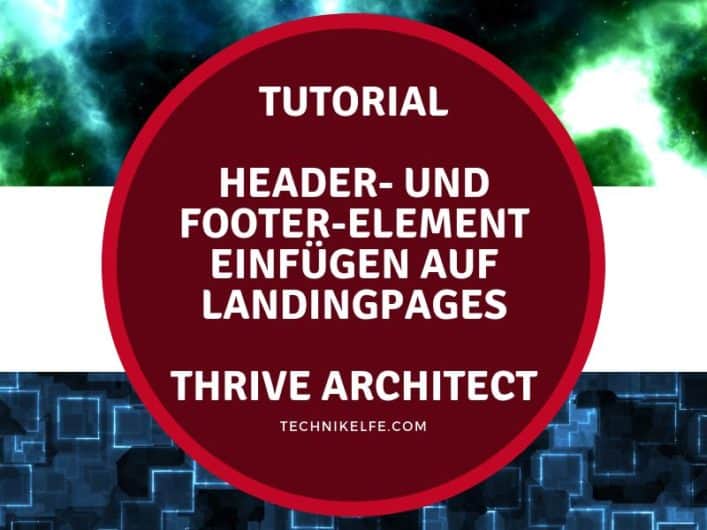 Globale Elemente im Thrive Architect einrichten - Technikelfe